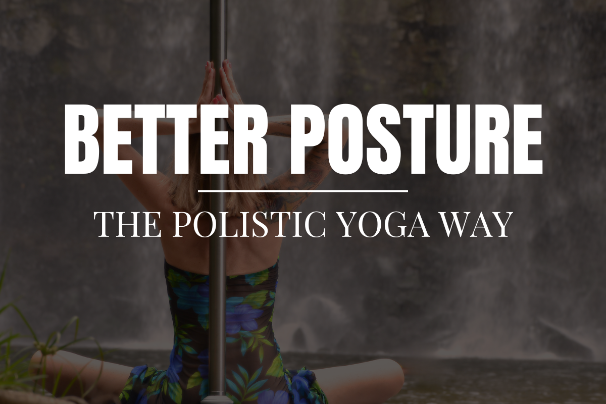 Better Posture is the secret key to wellness – Polistic Yoga